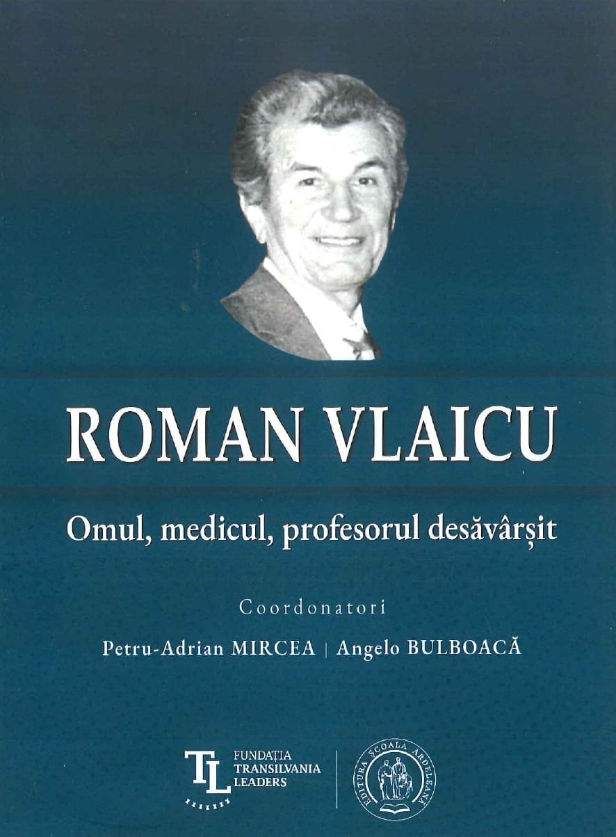 Roman Vlaicu Omul, medicul, profesorul desavarsit - Librăria "Victor ...